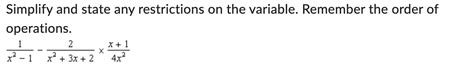 Solved Simplify And State Any Restrictions On The Variable