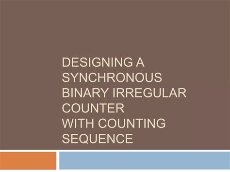 Designing A Synchronous Binary Irregular Counter With Counting Sequence