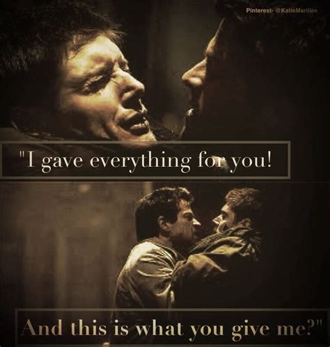 My Dean And Castiel Edit Pinterest Katiemariiiee I Gave Everything For You And This Is What