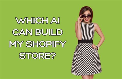 Which Ai Can Build My Shopify Store