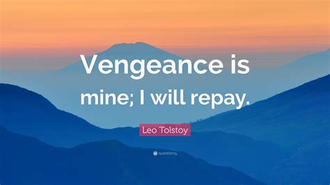 Leo Tolstoy Quote “vengeance Is Mine I Will Repay ”