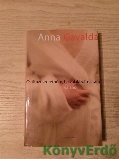 Csak Azt Szeretném Ha Valaki Várna Rám Valahol Könyverdő