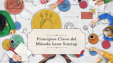 Principios Clave Del Método Lean Startup Eric Ries