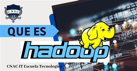 ¿qué es hadoop cnac it