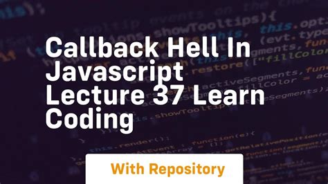 Callback Hell In Javascript Lecture 37 Learn Coding Youtube