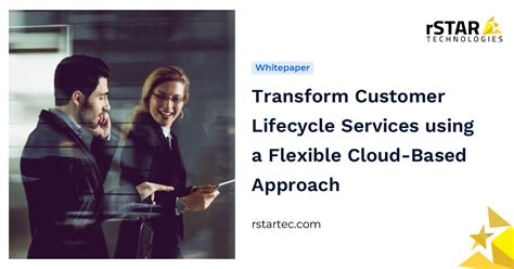 How Rstar Transformed Its Customer Lifecycle Services Rstar Technologies Posted On The Topic