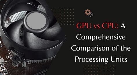 GPU Vs CPU A Comprehensive Comparison Of The Processing Units Network Interview