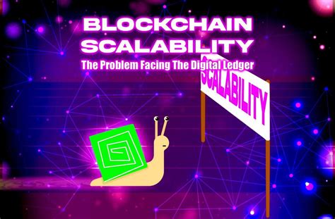 Blockchain Scalability The Problem Facing The Digital Ledger