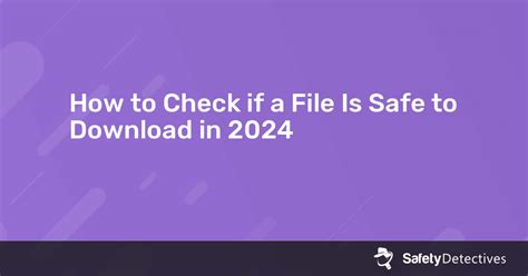 How To Check If A File Is Safe To Download In