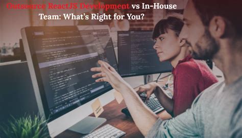 Outsource Reactjs Development Vs In House Team Whats Right For You By Victoriawade Apr