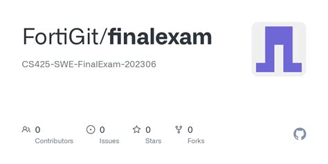 Github Fortigitfinalexam Cs425 Swe Finalexam 202306