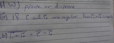 Solved H W prove or disprove a If Γ and Γ are regular Chegg