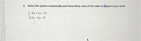 Solved 5 Solve The System Numerically And Show Three Rows Chegg Com