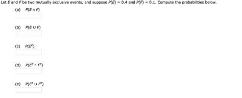 Solved Let E And F Be Two Mutually Exclusive Events And Chegg Com