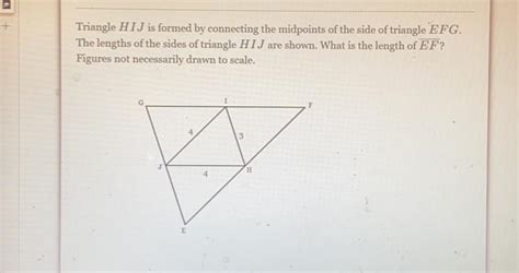 Triangle Hij Is Formed By Connecting The Midpoints Of The Side Of Triangle Efg The Lengths Of