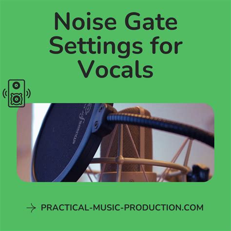 Noise Gate Settings For Vocals Optimize Your Sound