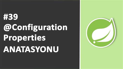 39 Configurationproperties Anatasyonu Kullanımı Sprİng Dersleri