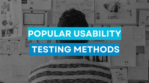 popular usability testing methods as a ux noob