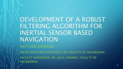 Development Of A Robust Filtering Algorithm For Inertial Sensor Based Navigation Ppt