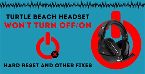 Turtle Beach Headset Won T Turn OFF ON Hard Reset Other Fixes AudioGrounds