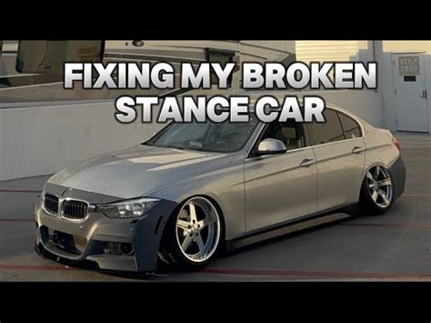 FIXING MY BROKEN STANCE CAR - YouTube