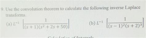 Solved 9 Use The Convolution Theorem To Calculate The