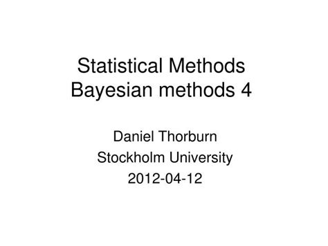 Ppt Statistical Methods Bayesian Methods 4 Powerpoint Presentation
