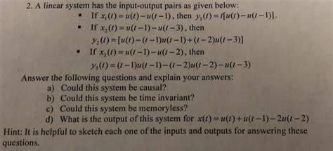 Solved 2 A Linear System Has The Input Output Pairs As