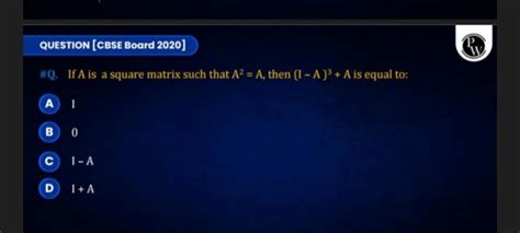 Question Cbse Board 2020 Q If A Is A Square Matrix Such That A2a T