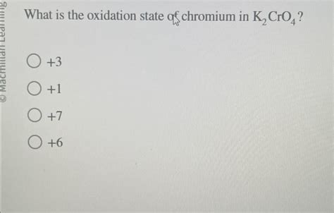 Solved What Is The Oxidation State Of Chromium In
