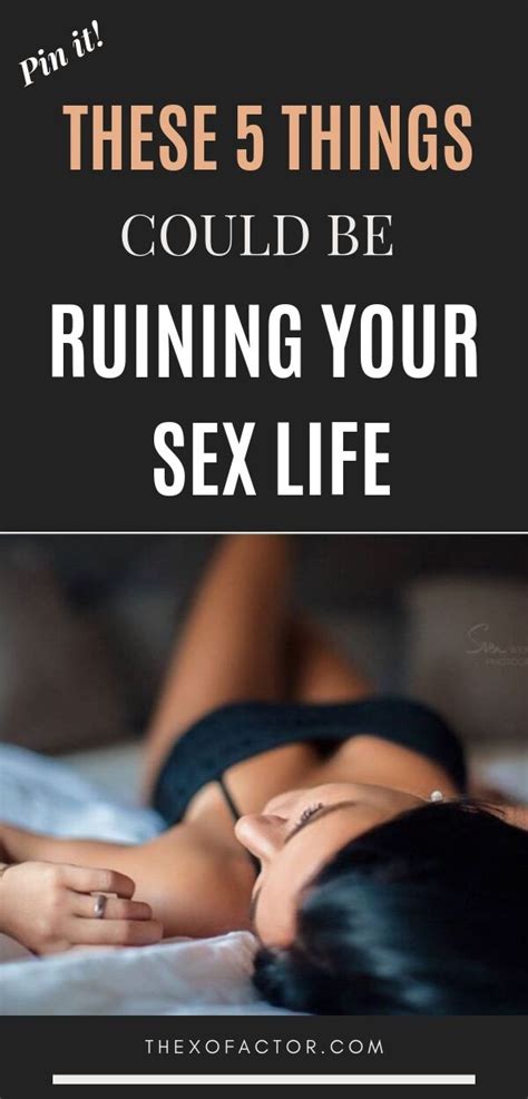 5 Ways You Are Ruining Your Sex Life The XO Factor