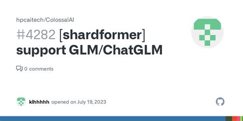Shardformer Support GLM ChatGLM Issue Hpcaitech ColossalAI GitHub