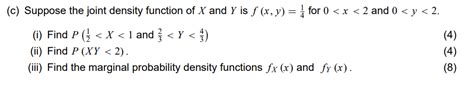 Solved C Suppose The Joint Density Function Of X And Y Is Chegg Com