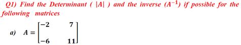 Solved Q1 Find The Determinant A And The Inverse