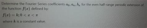 Solved Determine The Fourier Series Coefficients Ao An Bn Chegg Com