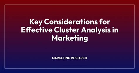 Key Considerations For Effective Cluster Analysis In Marketing SLM Self Learning Material