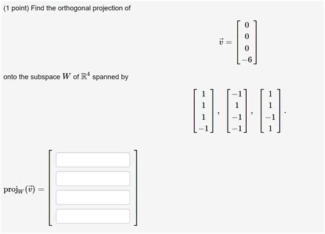 Solved Find The Orthogonal Projection Chegg Com