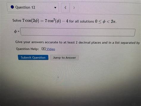 Solved Solve 7cos 2ϕ 7cos2 ϕ −4 For All Solutions 0≤ϕ