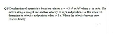Solved Q Deceleration Of A Particle Is Based On Relation A Chegg
