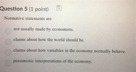 Solved Question 5 1 Point Normative Statements Are Not