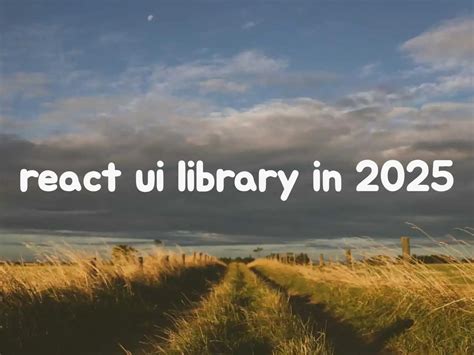 2025年10款优秀的react Ui组件库推荐 Kelen 2025年10款优秀的react Ui组件库推荐 Kelen