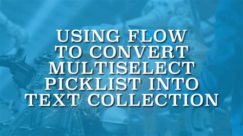 Using Flow To Convert Multiselect Picklist Into A Text Collection Salesforce Time