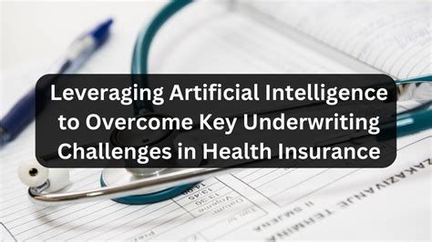 Leveraging Artificial Intelligence To Overcome Underwriting Challenges
