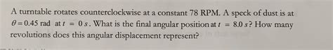 Solved A Turntable Rotates Counterclockwise At A Constant 78