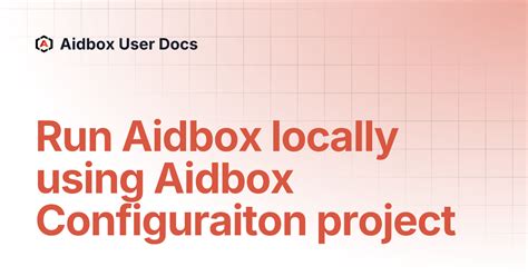 run aidbox locally using aidbox configuraiton project aidbox user docs