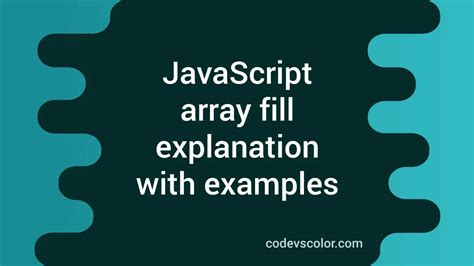 Javascript Array Fill Method Explanation With Examples Codevscolor