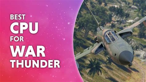 Best Cpu For War Thunder Wepc Best Cpu For War Thunder Wepc