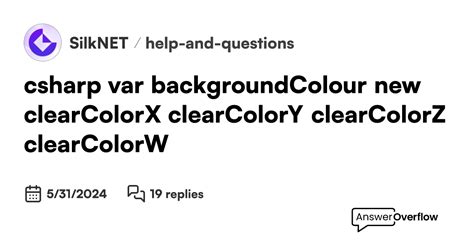 ```csharp Var Backgroundcolour New Clearcolorx Clearcolory Clearcolorz Clearcolorw