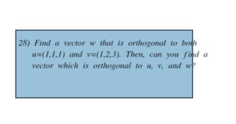 Solved Find A Vector W That Is Orthogonal To Both U Chegg