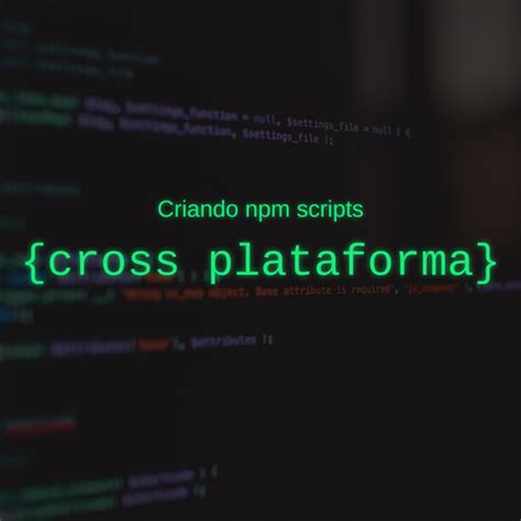 criando npm scripts cross plataforma